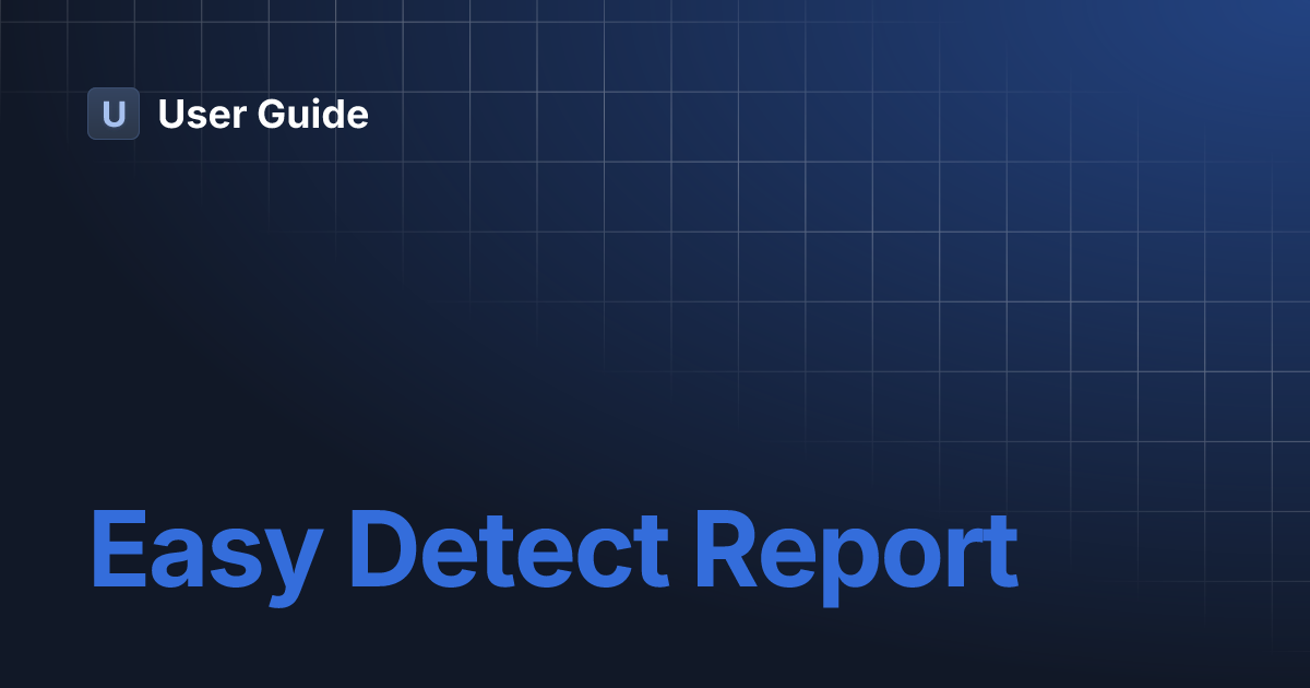 Easy Detect Report | User Guide