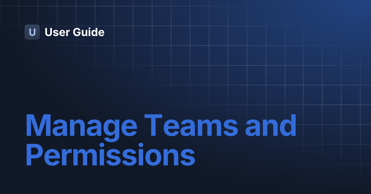 Manage Teams and Permissions | User Guide