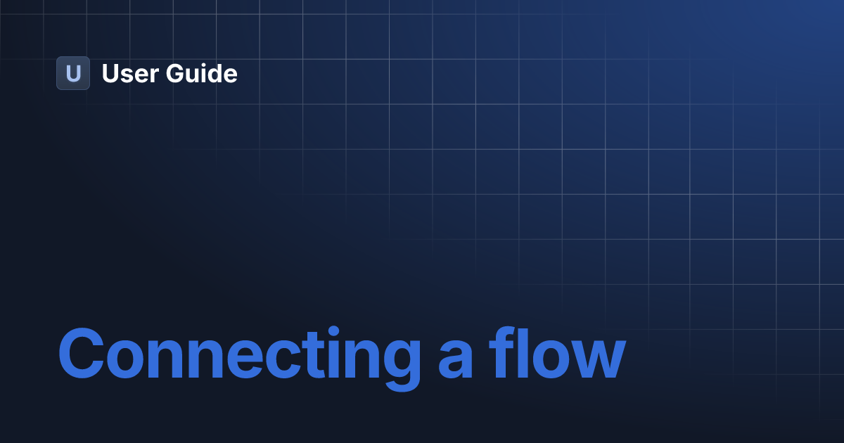 Connecting a flow | User Guide
